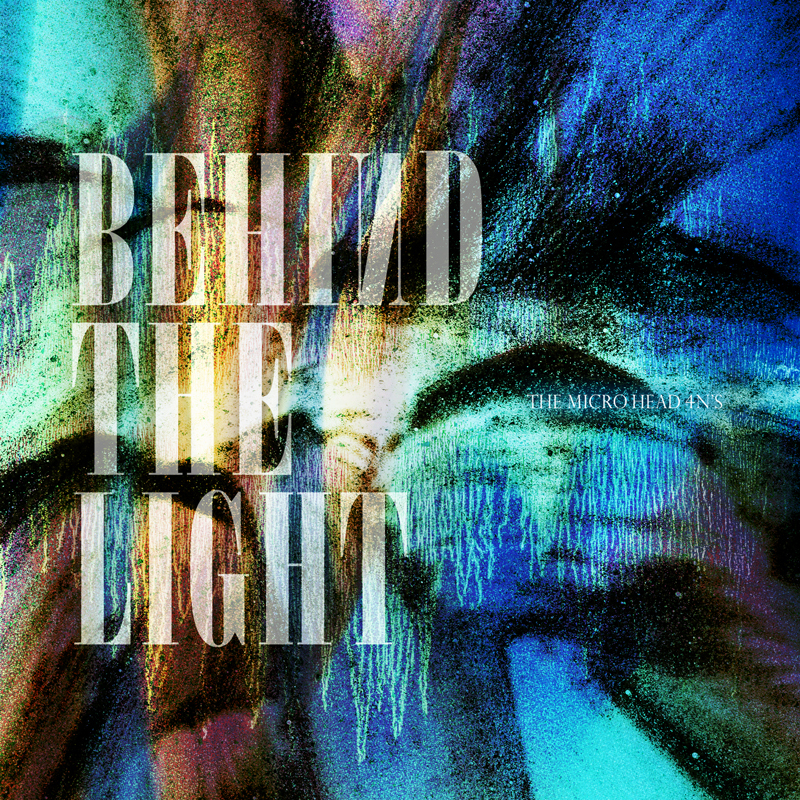 3/10 NEW SINGLE「BEHIND THE LIGHT」オフィシャル限定発売決定！ | THE MICRO HEAD 4N'S ...